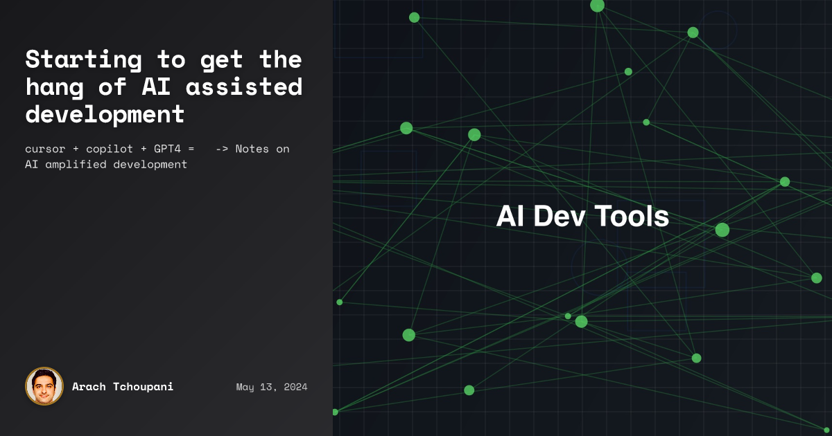 Starting to get the hang of AI assisted development | Arach.io